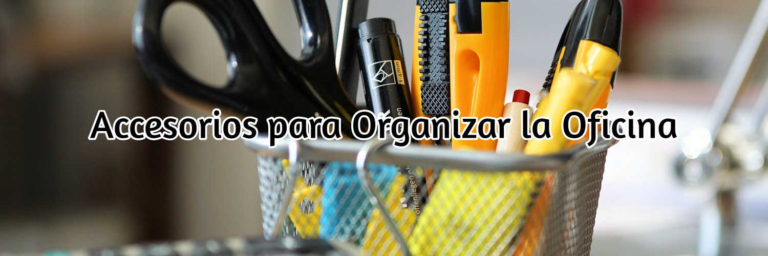 Accesorios Modernos para Organizar la Oficina | DecoraOficina